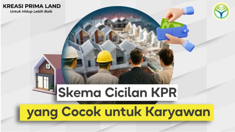 Ini Cara Hitung Skema Cicilan KPR yang Cocok untuk Karyawan